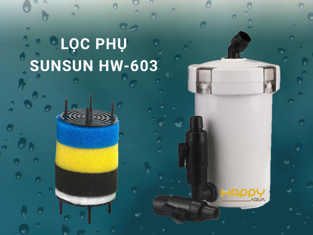 LỌC PHỤ SUNSUN HW-603 VÀ HW-604 - Happy Aqua